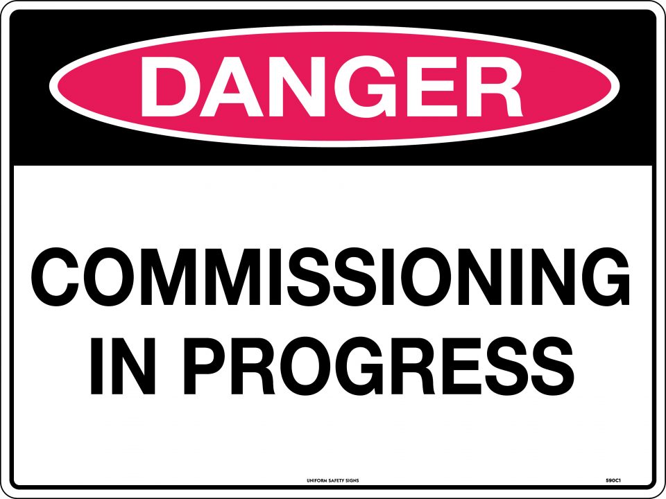 Danger Commissioning In Progress | Uniform Safety Signs