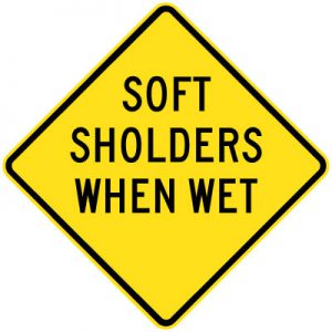 Soft Shoulders When Wet | Road Signs | USS